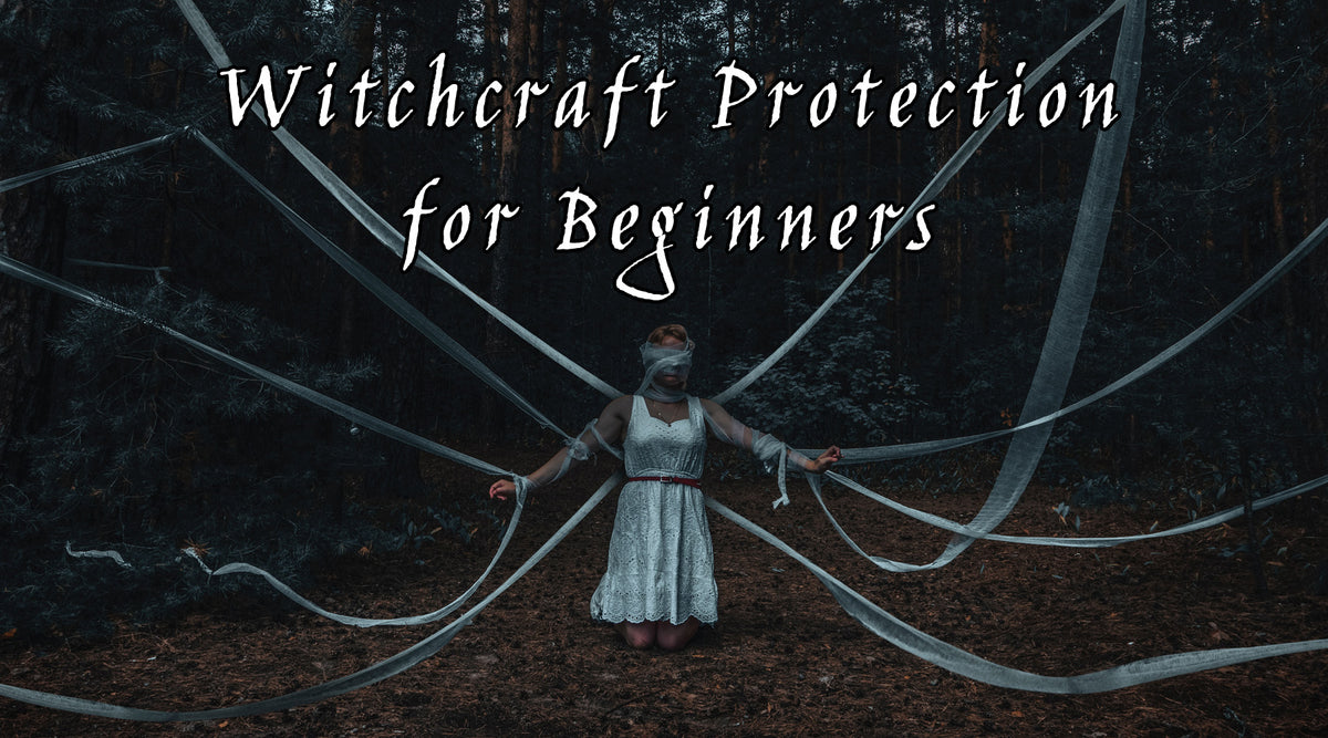 Witchcraft Protection for Beginners – SpellCloth